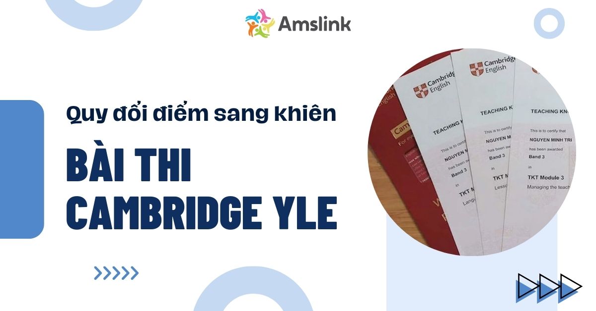 CÁCH QUY ĐỔI ĐIỂM SANG KHIÊN TRONG BÀI THI CAMBRIDGE YLE